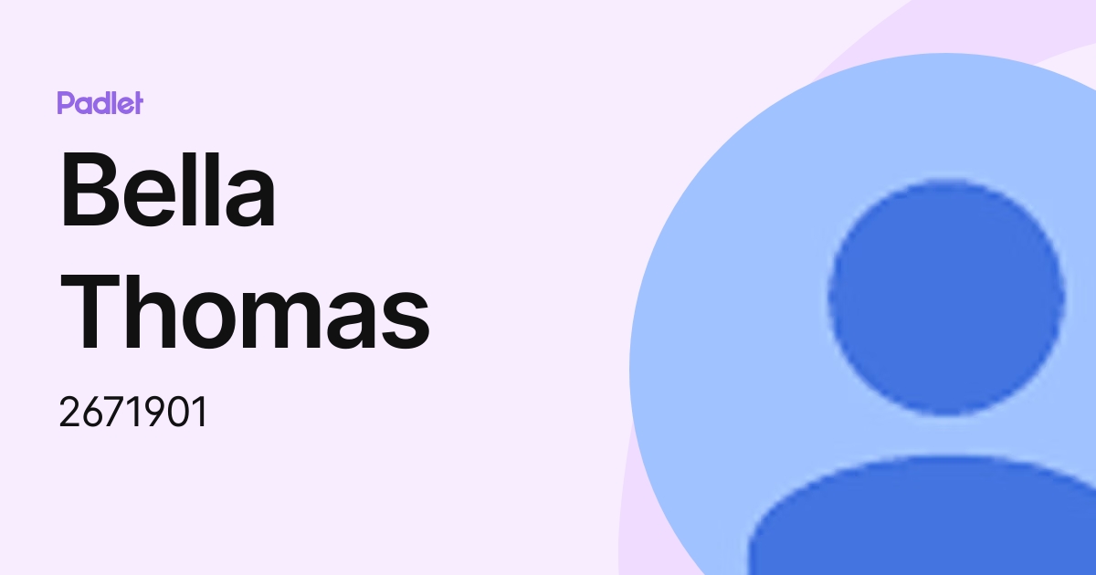 Bella Thomas (2671901) profile | Padlet