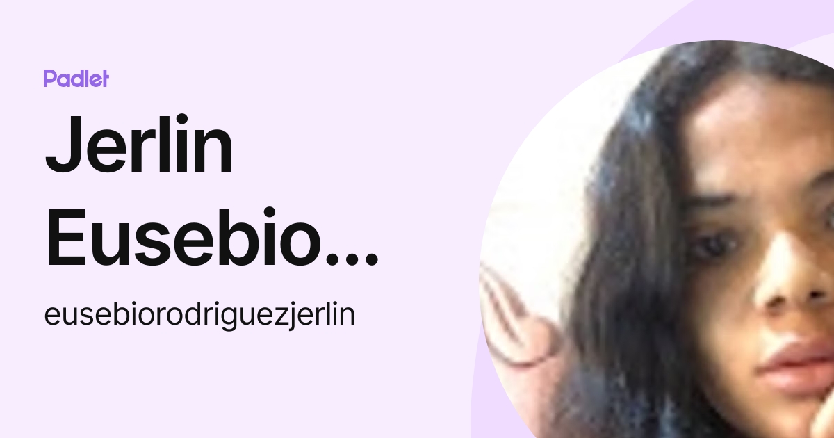 Jerlin Eusebio Rodriguez (eusebiorodriguezjerlin) profile | Padlet