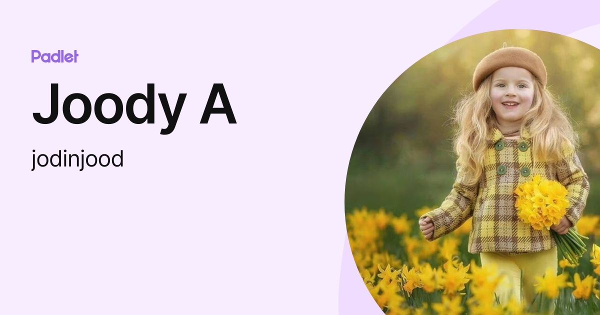 Joody A (jodinjood) profile | Padlet