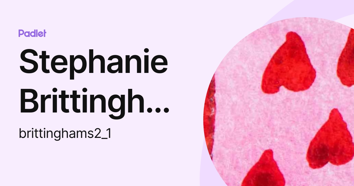 Stephanie Brittingham (brittinghams) profile | Padlet