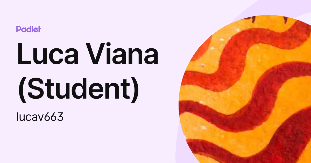 Luca Viana (Student) (lucav663) profile | Padlet