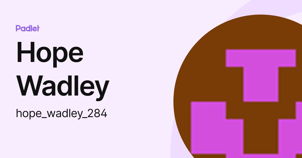 Hope Wadley (hope_wadley_284) profile | Padlet