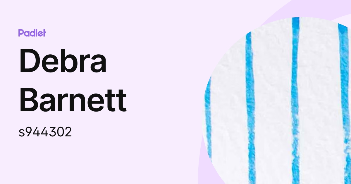 Debra Barnett (s944302) profile | Padlet