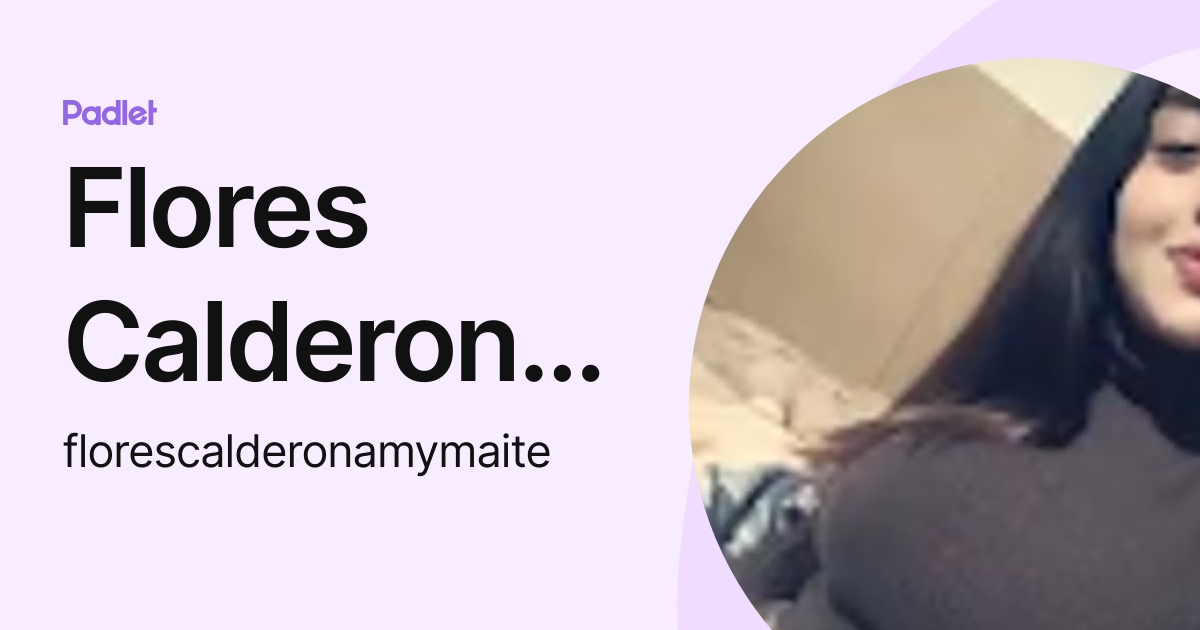Flores Calderon Amy Maite (florescalderonamymaite) profile | Padlet