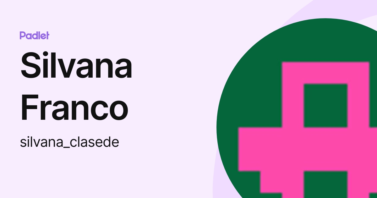 Silvana Franco (silvana_clasede) perfil | Padlet