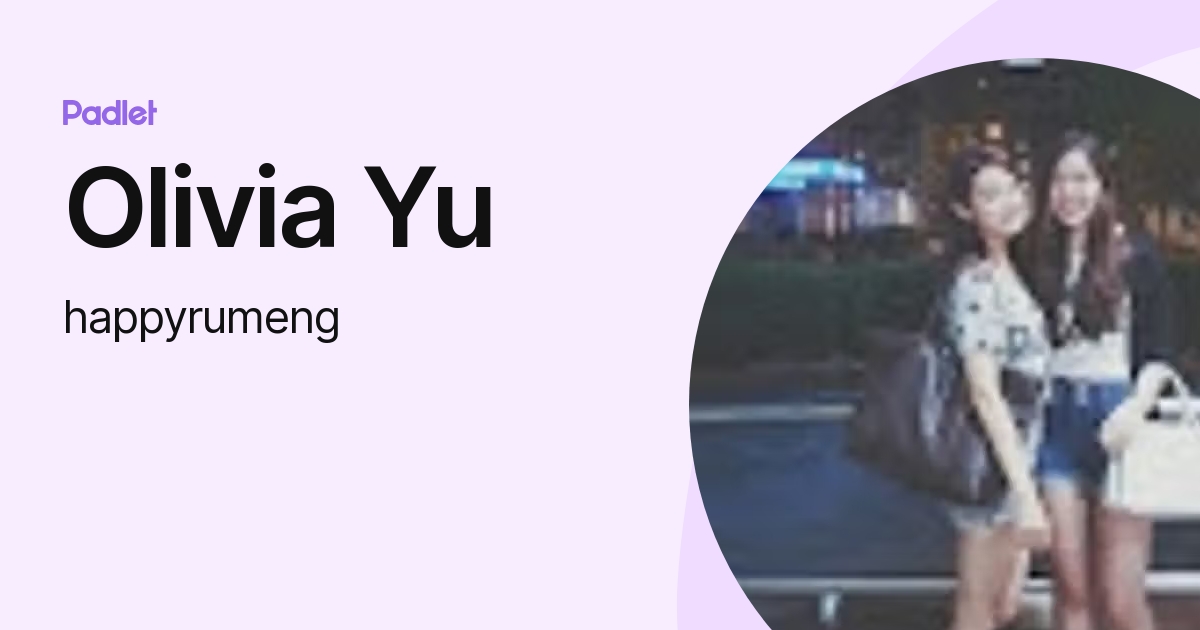 Olivia Yu (happyrumeng) profile | Padlet