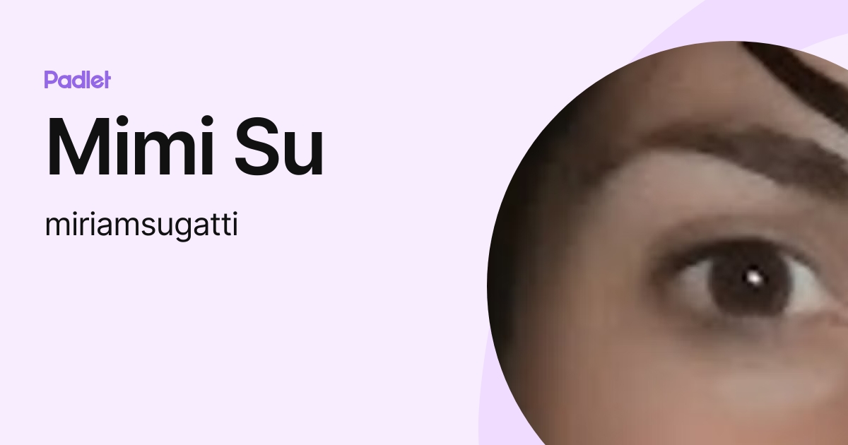 Mimi Su (miriamsugatti) profile | Padlet