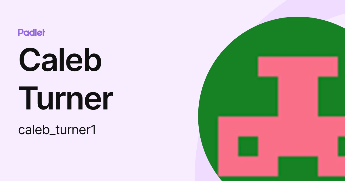 Caleb Turner (caleb_turner1) profile | Padlet