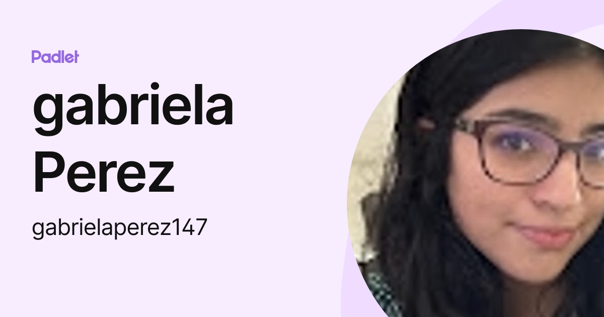 gabriela Perez (gabrielaperez147) profile | Padlet