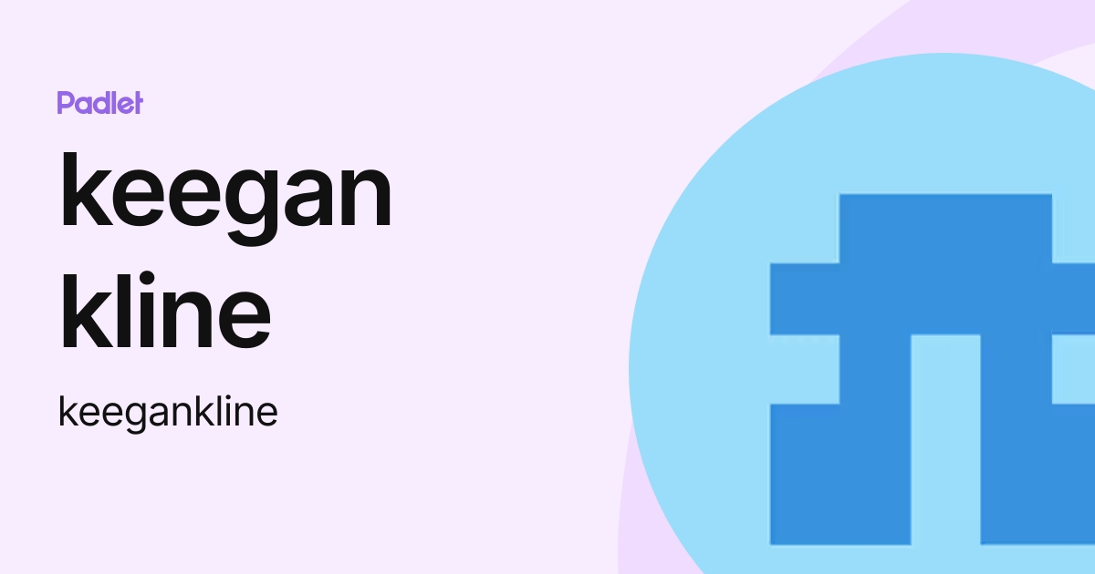 keegan kline (keegankline) profile | Padlet