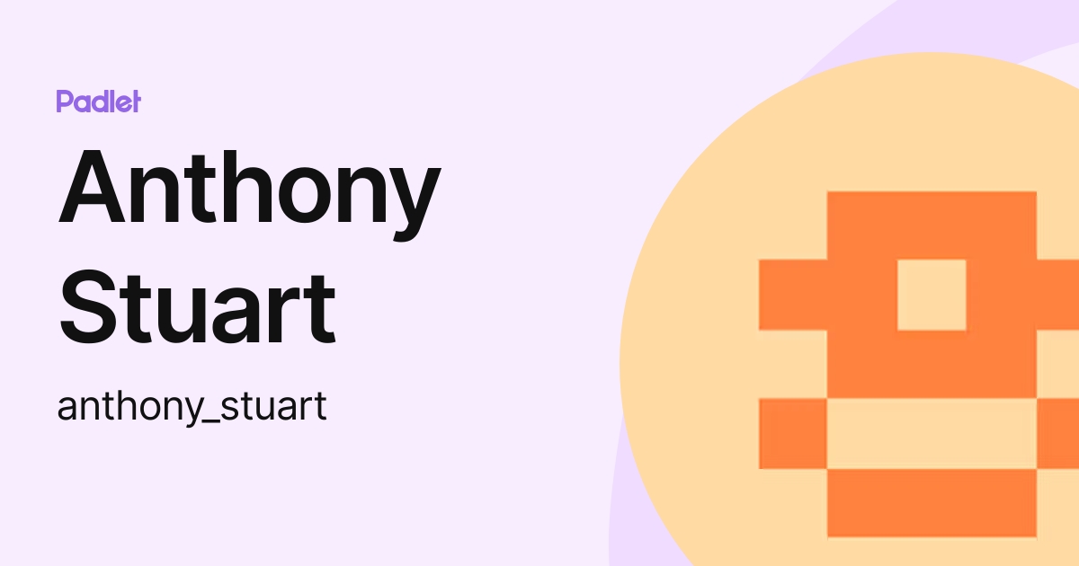Anthony Stuart (anthony_stuart) profile | Padlet
