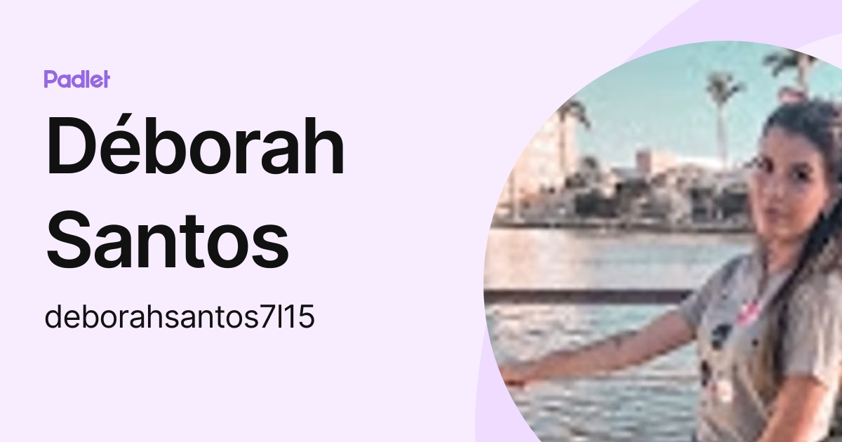 Déborah Santos (deborahsantos7l15) profile | Padlet