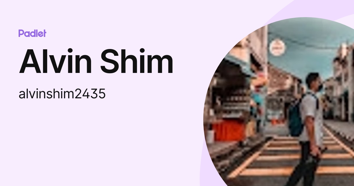 Alvin Shim (alvinshim2435) profile | Padlet