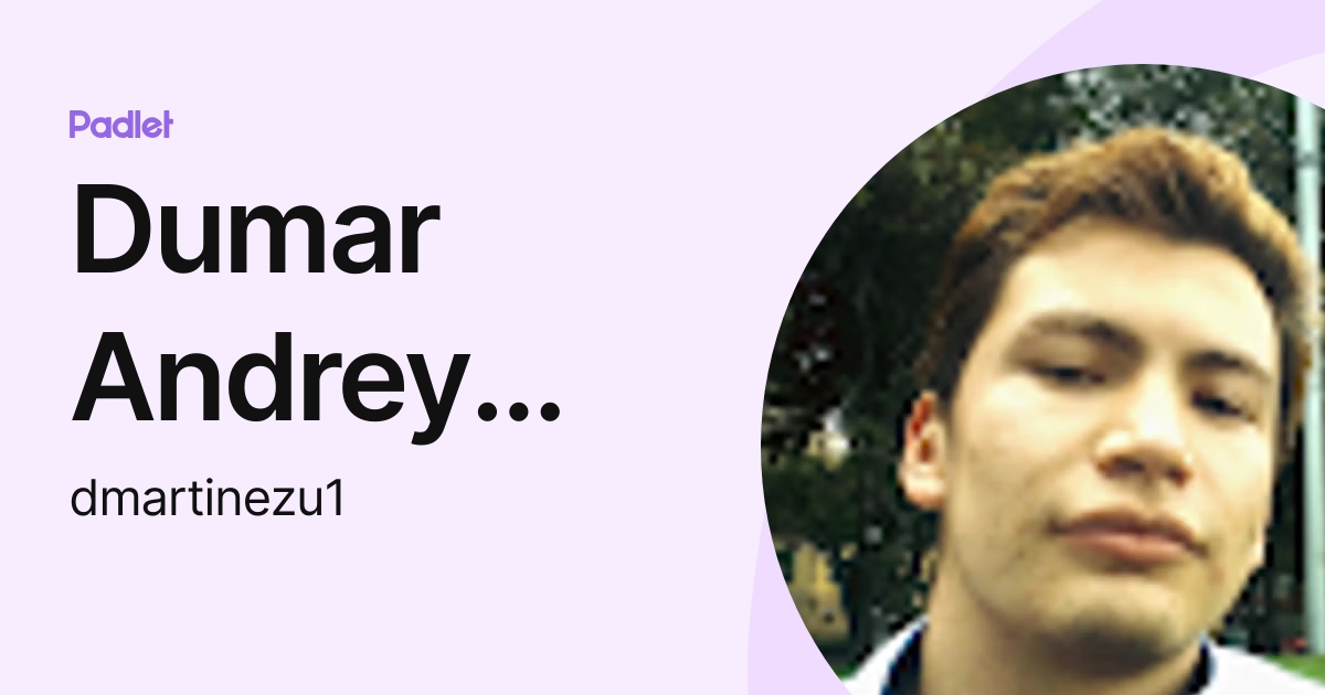 Dumar Andrey Martinez Uribe (dmartinezu1) profile | Padlet