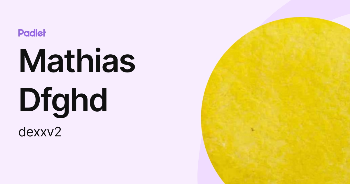 Mathias Dfghd (dexxv2) profile | Padlet