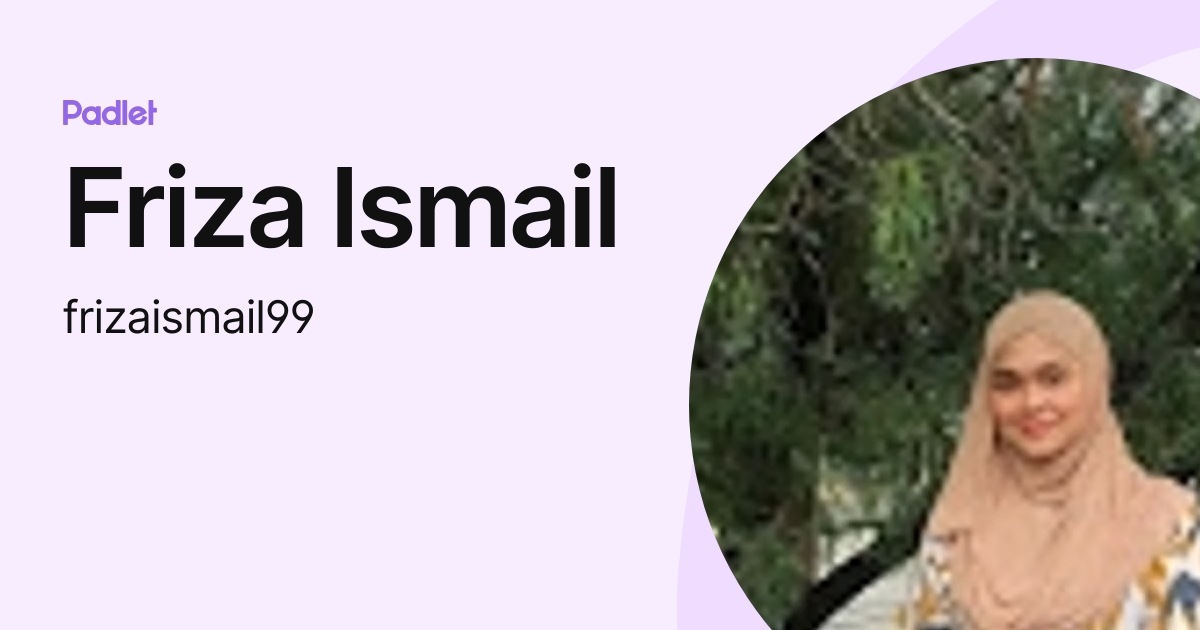Friza Ismail (frizaismail99) profile | Padlet