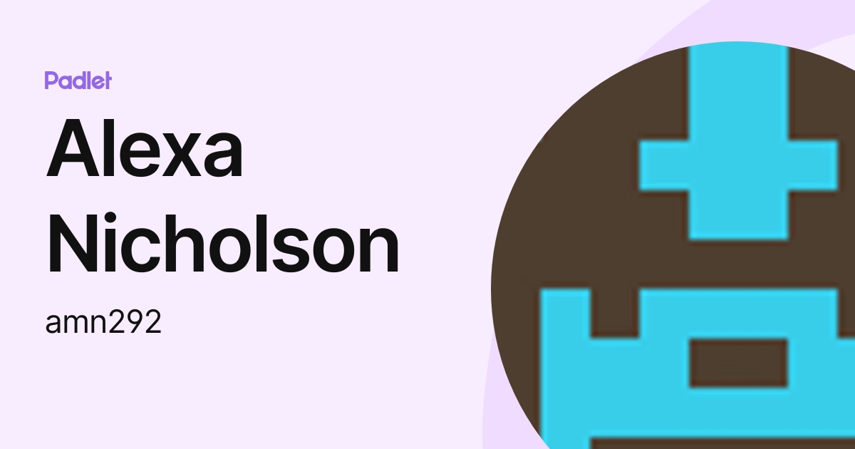Alexa Nicholson (amn292) profile | Padlet