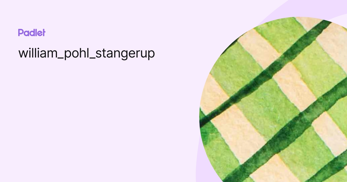 william_pohl_stangerup profile | Padlet