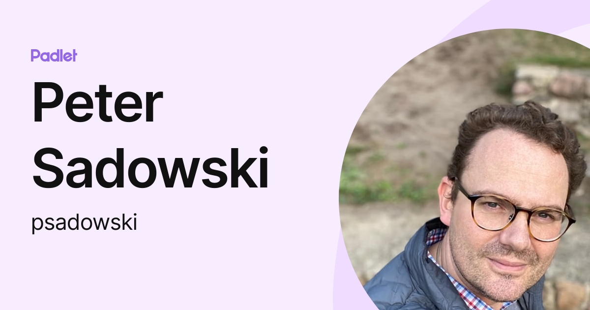 Peter Sadowski (psadowski) profile | Padlet