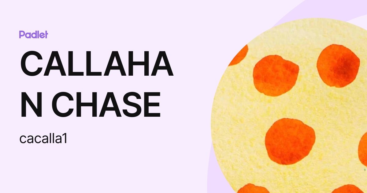 CALLAHAN CHASE (cacalla1) profile | Padlet