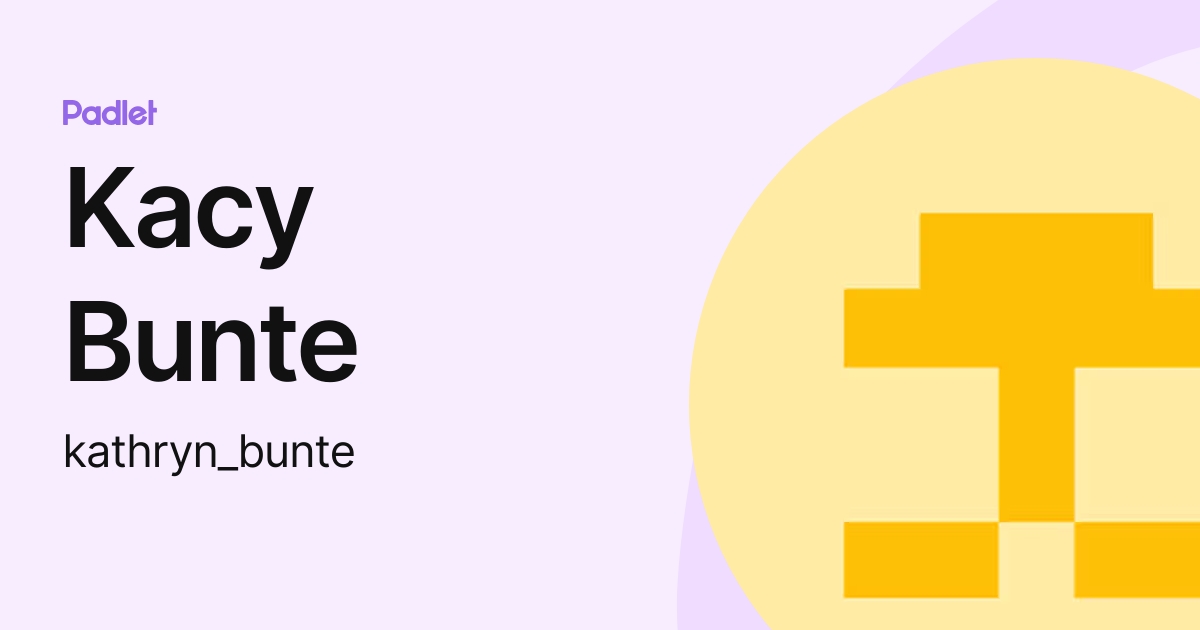 Kacy Bunte (kathryn_bunte) profile | Padlet