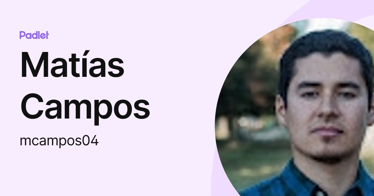 Matías Campos (mcampos04) profile | Padlet