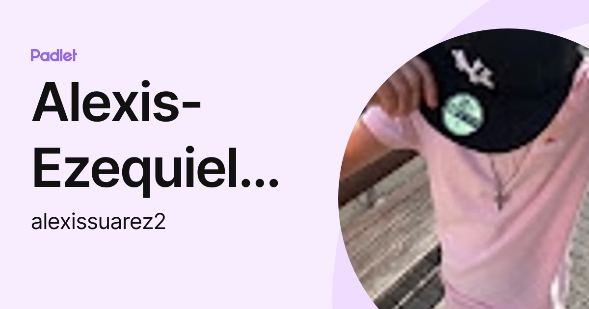Alexis-Ezequiel Suárez Retamal (alexissuarez2) profile | Padlet