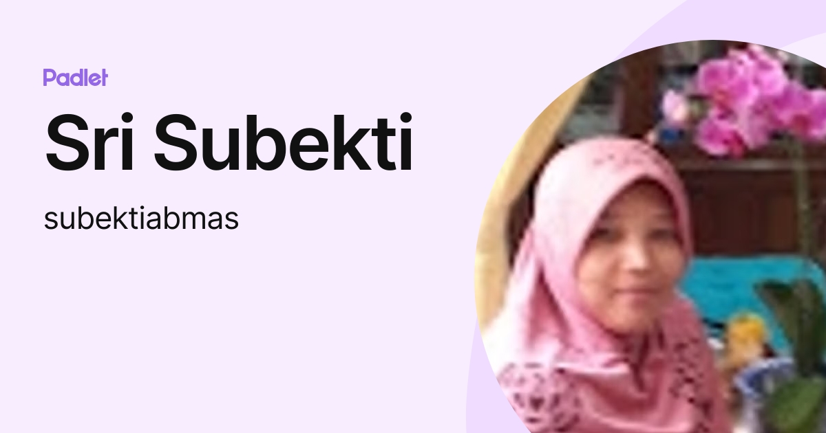 Sri Subekti (subektiabmas) profile | Padlet