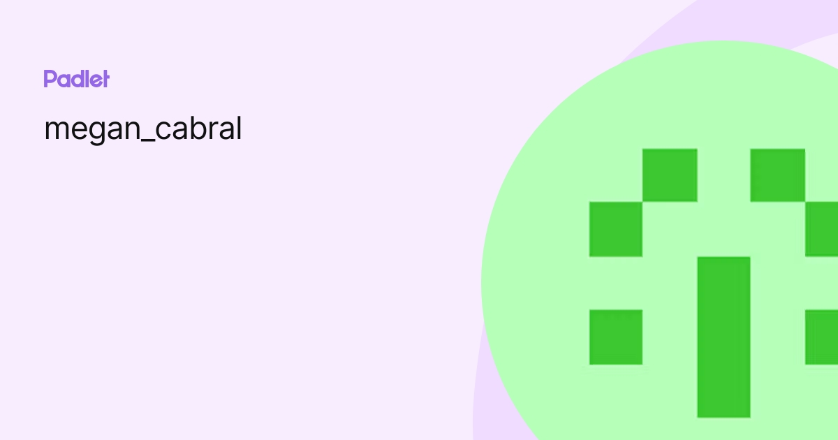 megan_cabral profile | Padlet