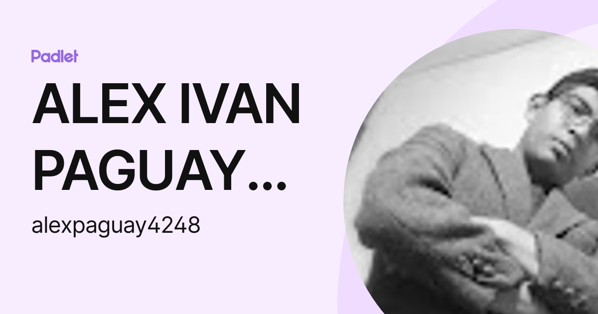 ALEX IVAN PAGUAY LLAMUCA (alexpaguay4248) profile | Padlet