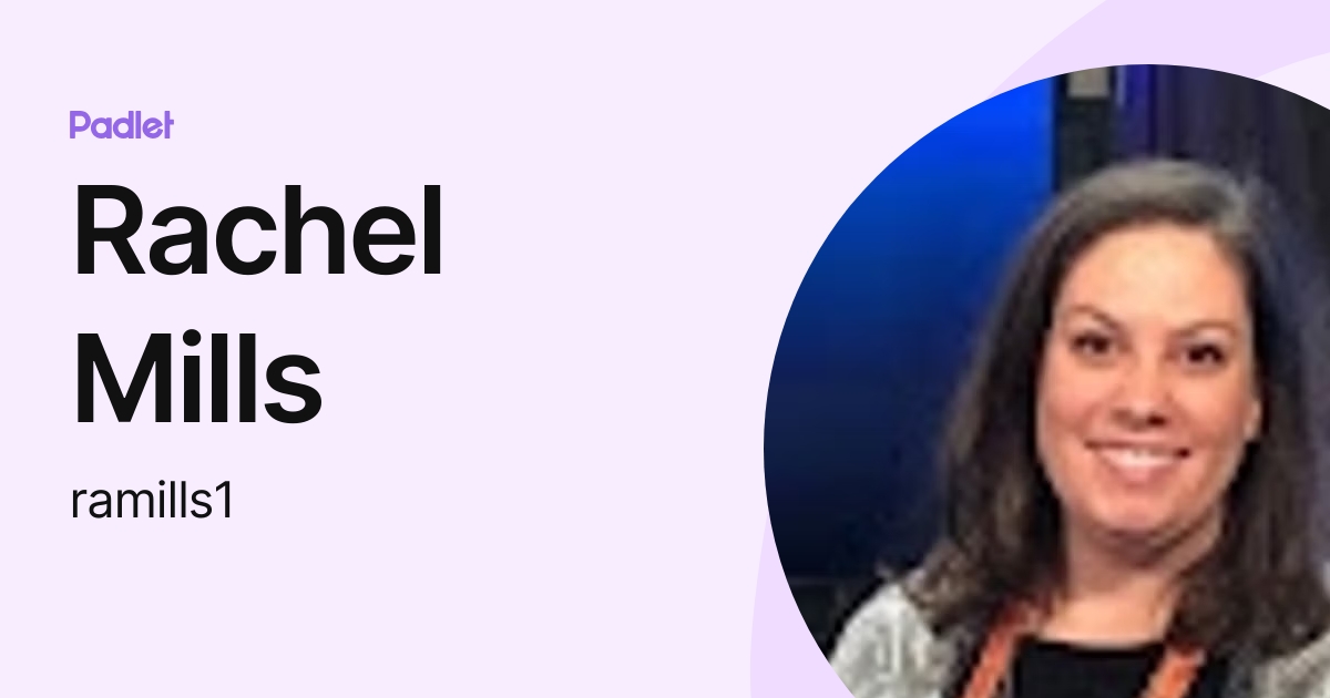 Rachel Mills (ramills1) profile | Padlet