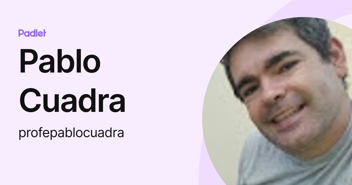 Pablo Cuadra (profepablocuadra) profile | Padlet