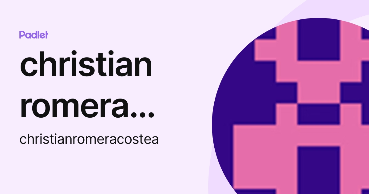christian romera costea (christianromeracostea) profile | Padlet