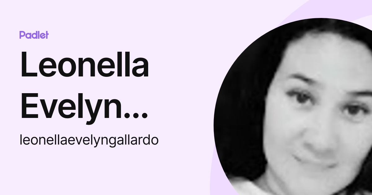 Leonella Evelyn Gallardo (leonellaevelyngallardo) profile | Padlet