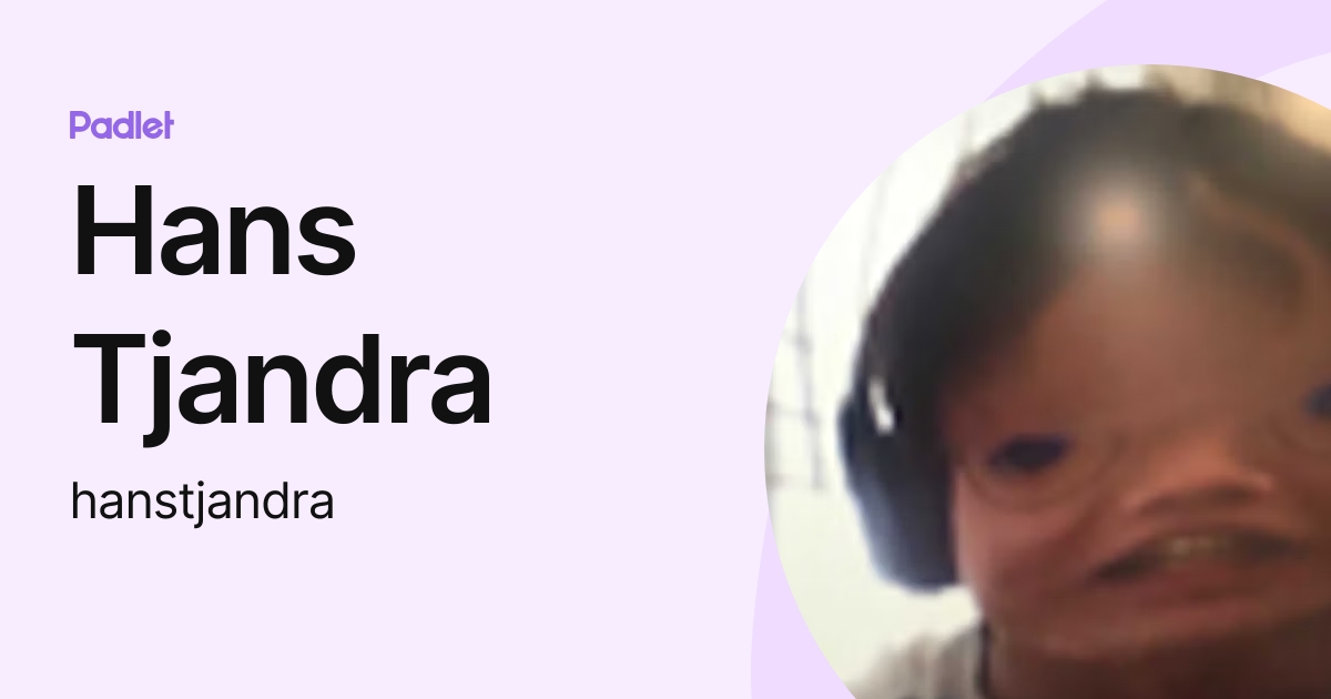 Hans Tjandra (hanstjandra) profile | Padlet