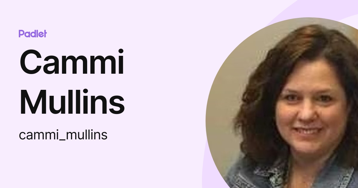 Cammi Mullins (cammi_mullins) profile | Padlet