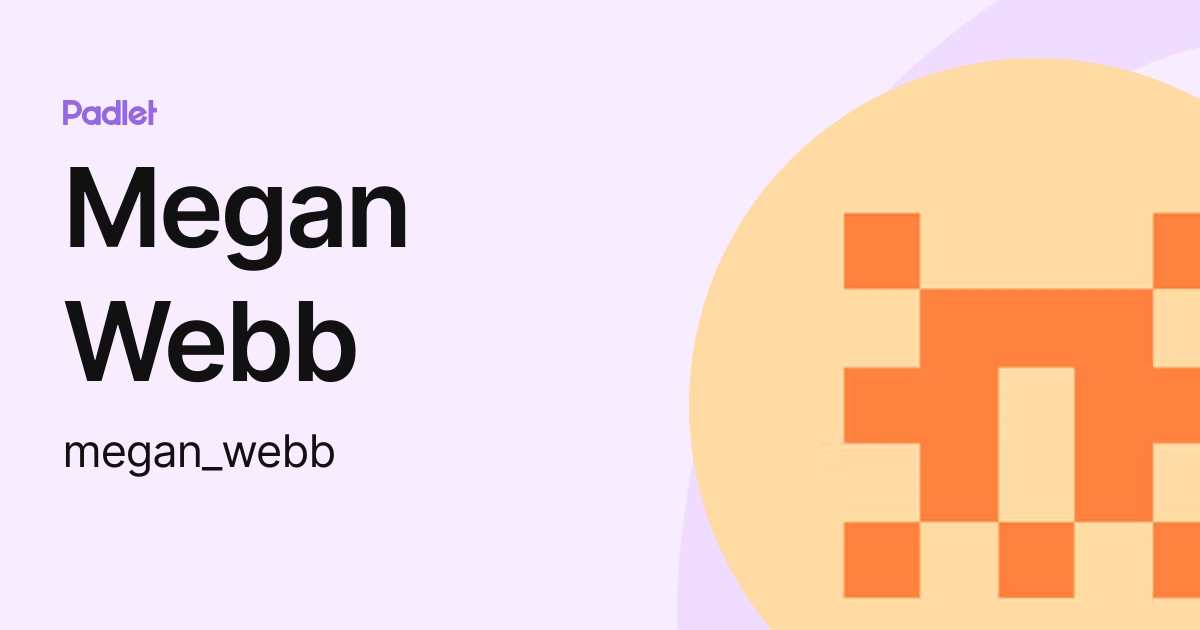 Megan Webb (megan_webb) profile | Padlet