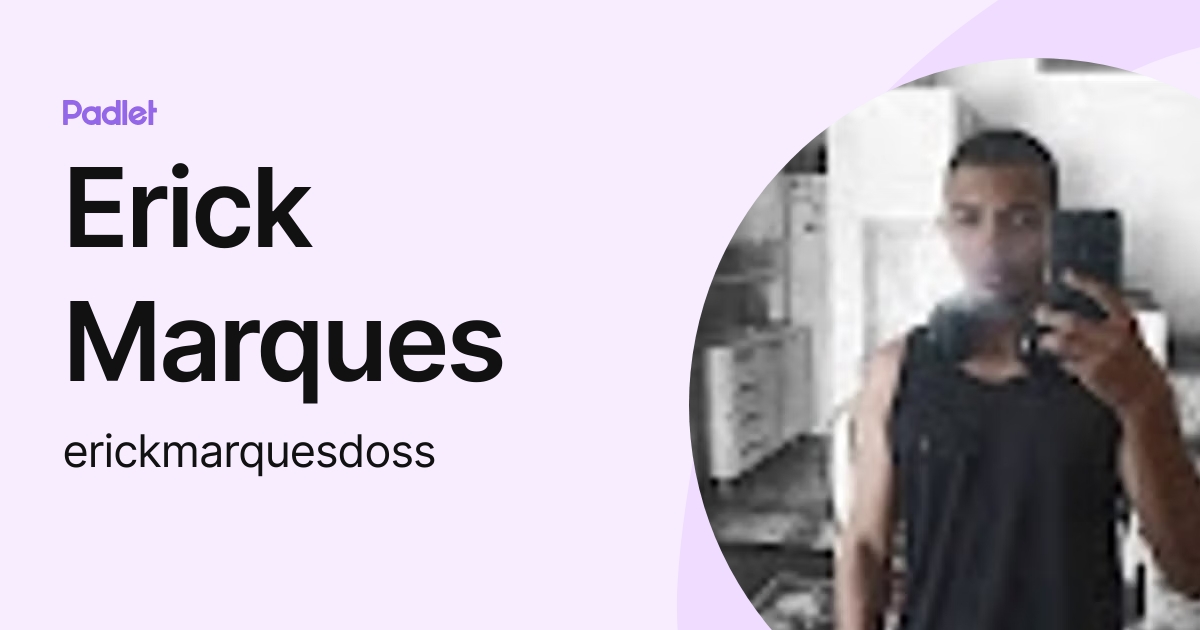 Erick Marques (erickmarquesdoss) profile | Padlet