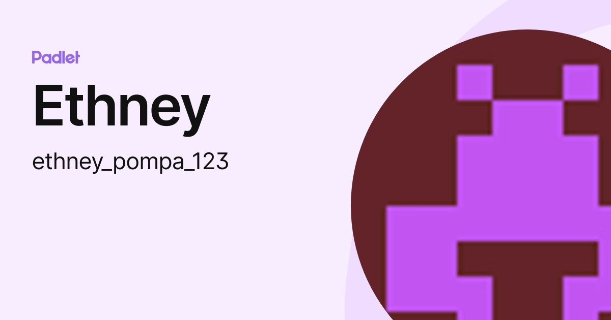 Ethney (ethney_pompa_123) profile | Padlet