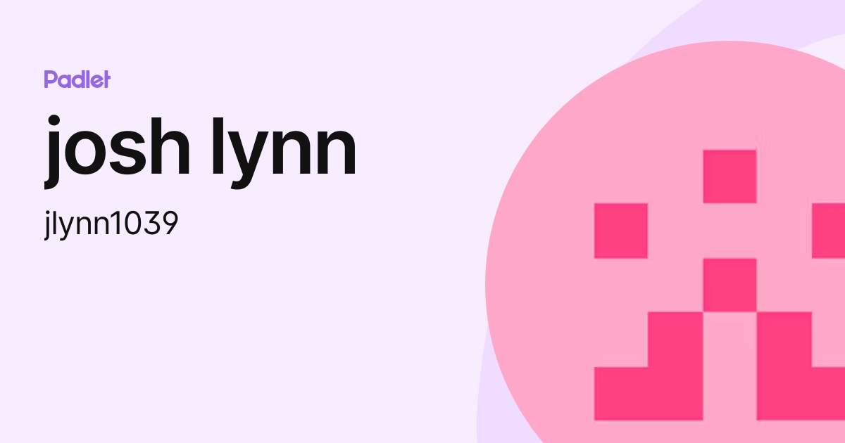 josh lynn (jlynn1039) profile | Padlet