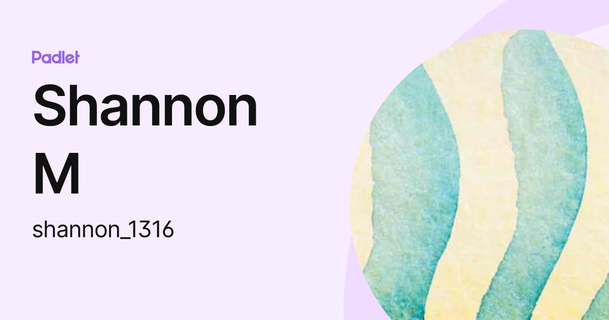 Shannon M (shannon_1316) profile | Padlet