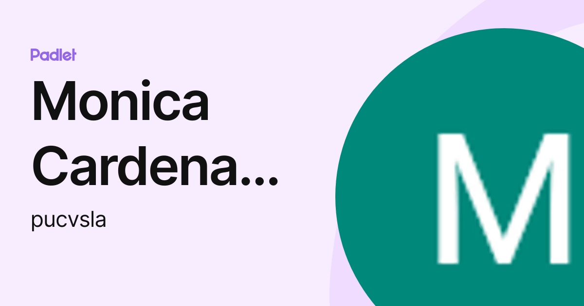 Monica Cardenas-SLA-PUCV (pucvsla) profile | Padlet