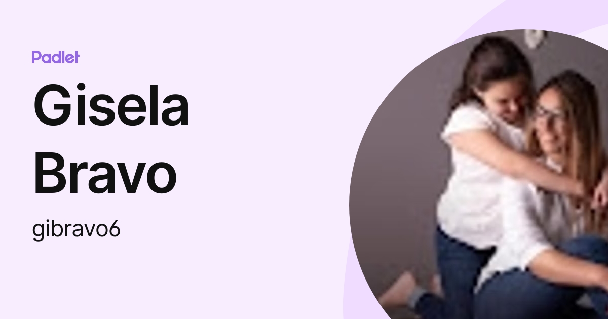 Gisela Bravo (gibravo6) profile | Padlet