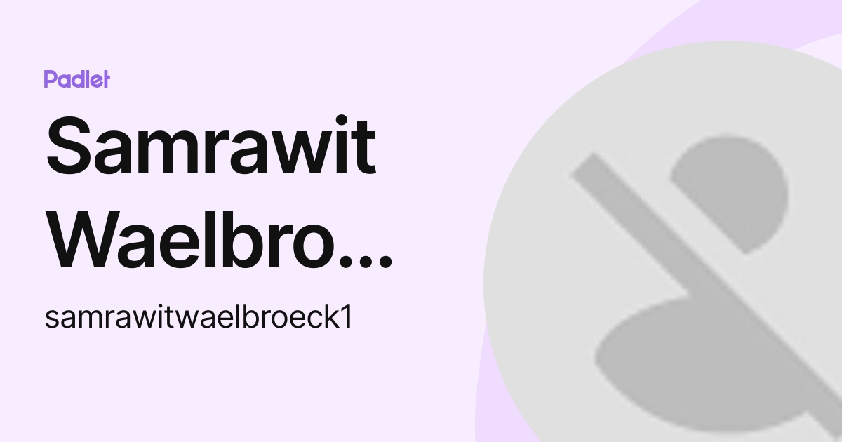 Samrawit Waelbroeck (samrawitwaelbroeck1) profile | Padlet