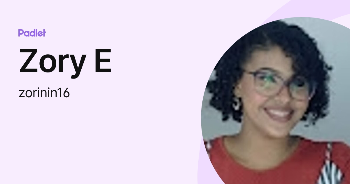 Zory E (zorinin16) profile | Padlet