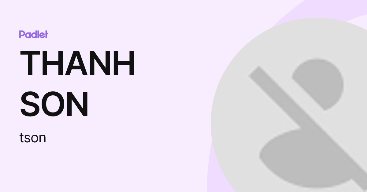 THANH SON (tson) profile | Padlet