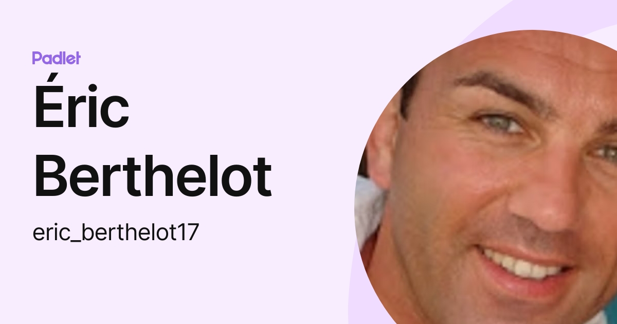 Éric Berthelot (eric_berthelot17) profile | Padlet