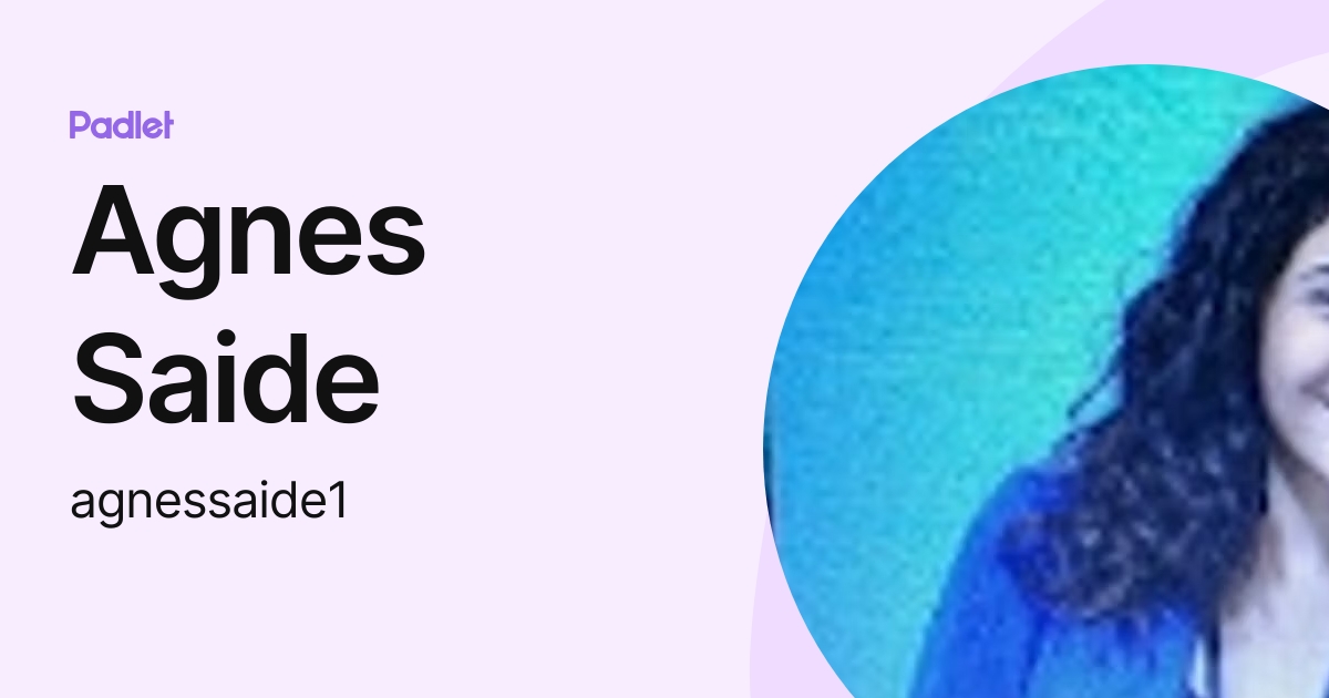 Agnes Saide (agnessaide1) profile | Padlet