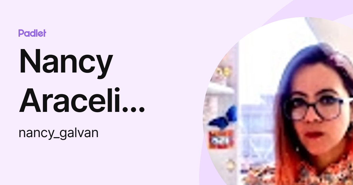 Nancy Araceli Galván Aguilar (nancy_galvan) profile | Padlet