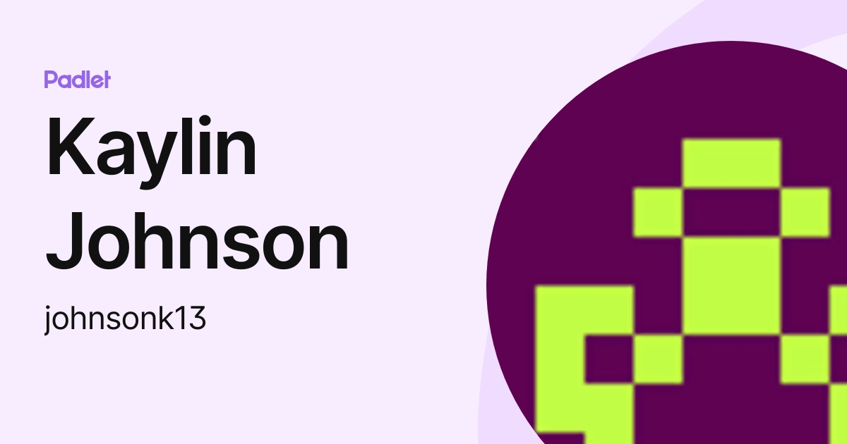 Kaylin Johnson (johnsonk13) profile | Padlet